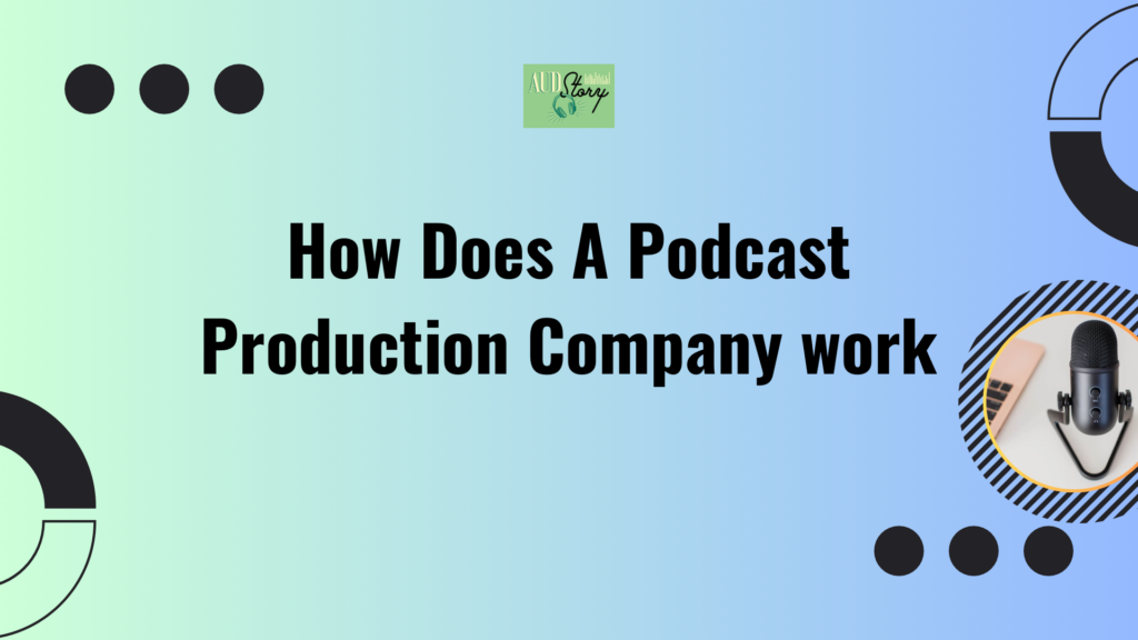 How Podcast Production Companies Operate